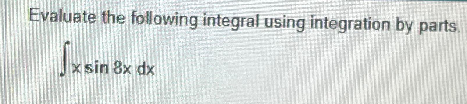 Solved Evaluate the following integral using integration by | Chegg.com