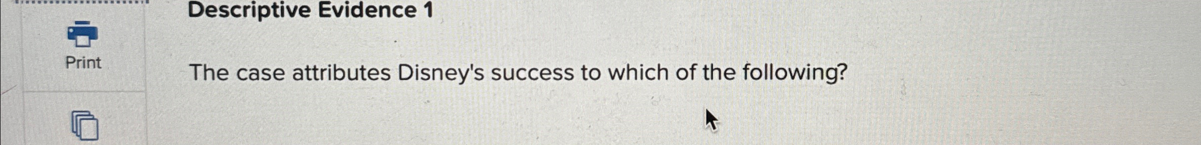 Solved Descriptive Evidence 1The case attributes Disney's | Chegg.com