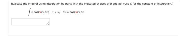 Solved Evaluate the integral using integration by parts with | Chegg.com