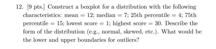 Solved 12. [9 pts.] Construct a boxplot for a distribution | Chegg.com