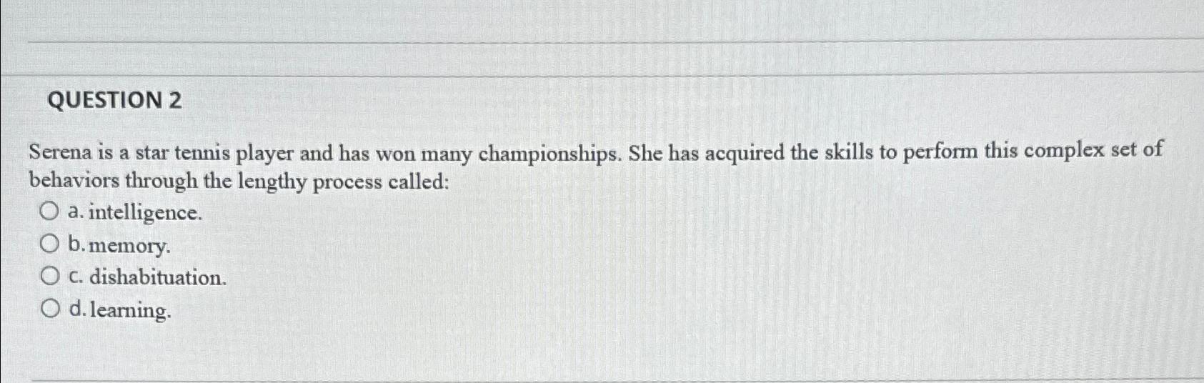 Solved QUESTION 2Serena is a star tennis player and has won | Chegg.com