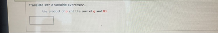 Solved Translate into a variable expression. the product of | Chegg.com