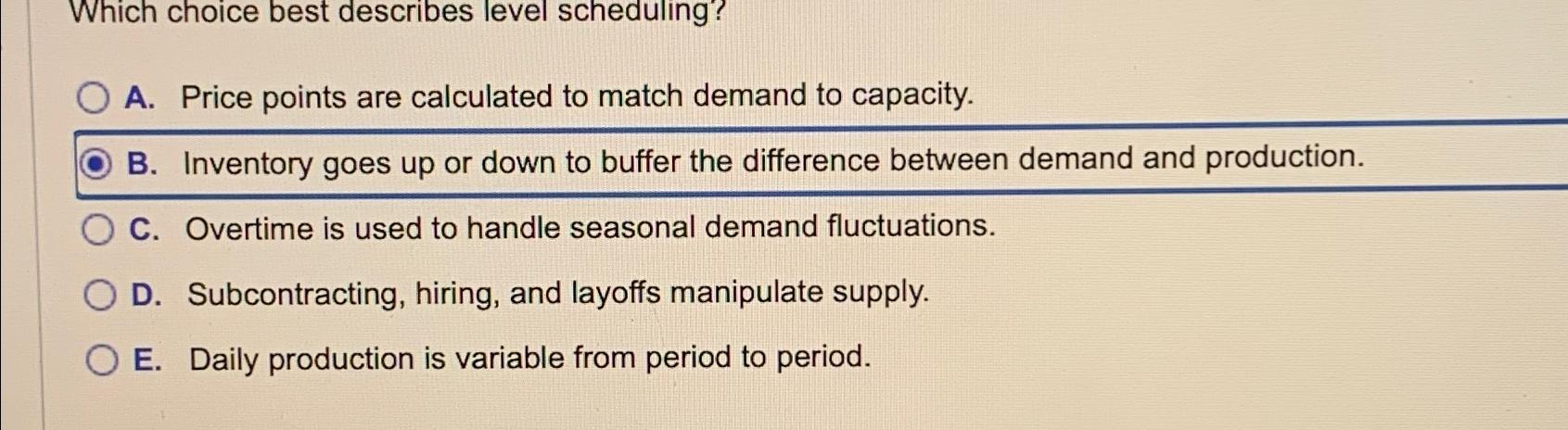 Solved Which choice best describes level scheduling?A. | Chegg.com