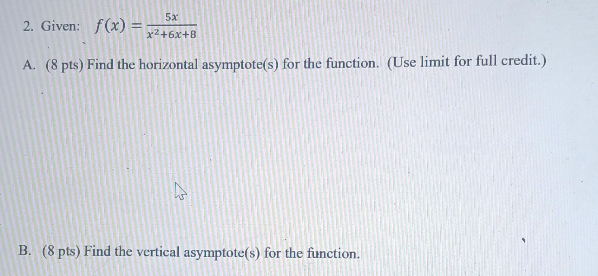 Solved 2. Given: f(x)=x2+6x+85x A. (8 pts) Find the | Chegg.com