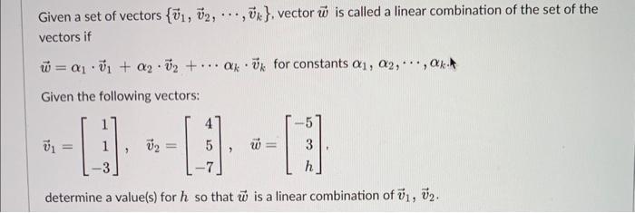 Solved Given a set of vectors {v1,v2,⋯,vk}, vector w is | Chegg.com