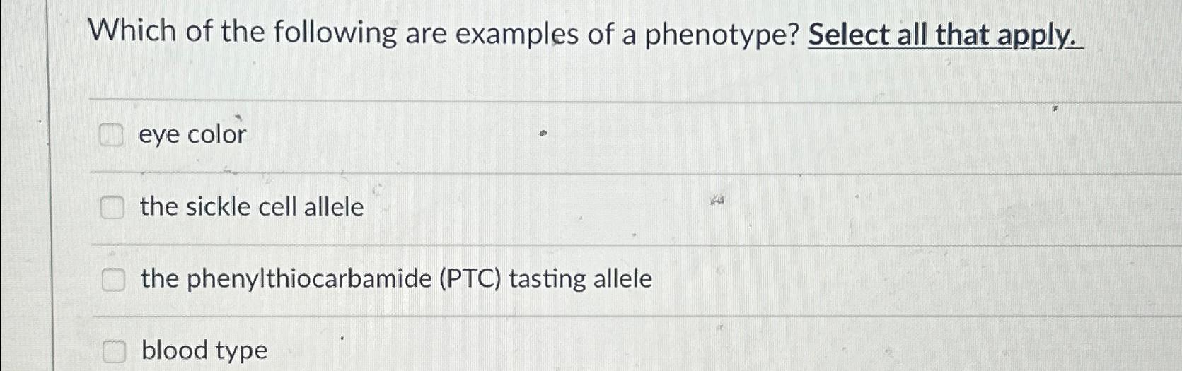 Solved Which of the following are examples of a phenotype? | Chegg.com