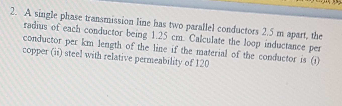 Solved 2. A single phase transmission line has two parallel | Chegg.com