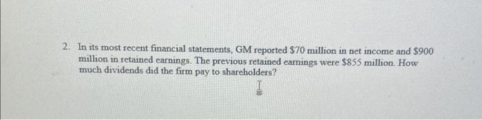 Solved 2. In its most recent financial statements, GM | Chegg.com