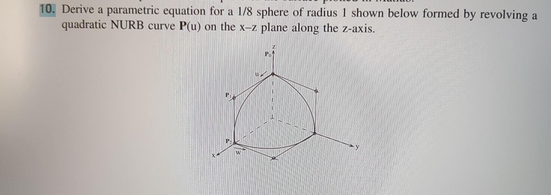 Solved 0. Derive a parametric equation for a 1/8 sphere of | Chegg.com