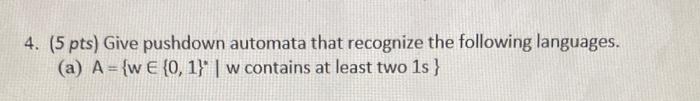 Solved 4. (5 pts) Give pushdown automata that recognize the | Chegg.com