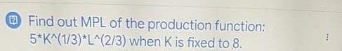 Solved Find out MPL of the production function: | Chegg.com