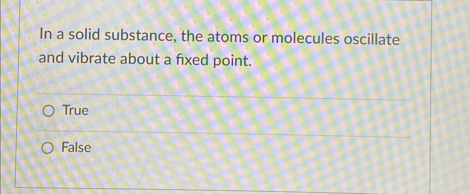 Solved In a solid substance, the atoms or molecules | Chegg.com