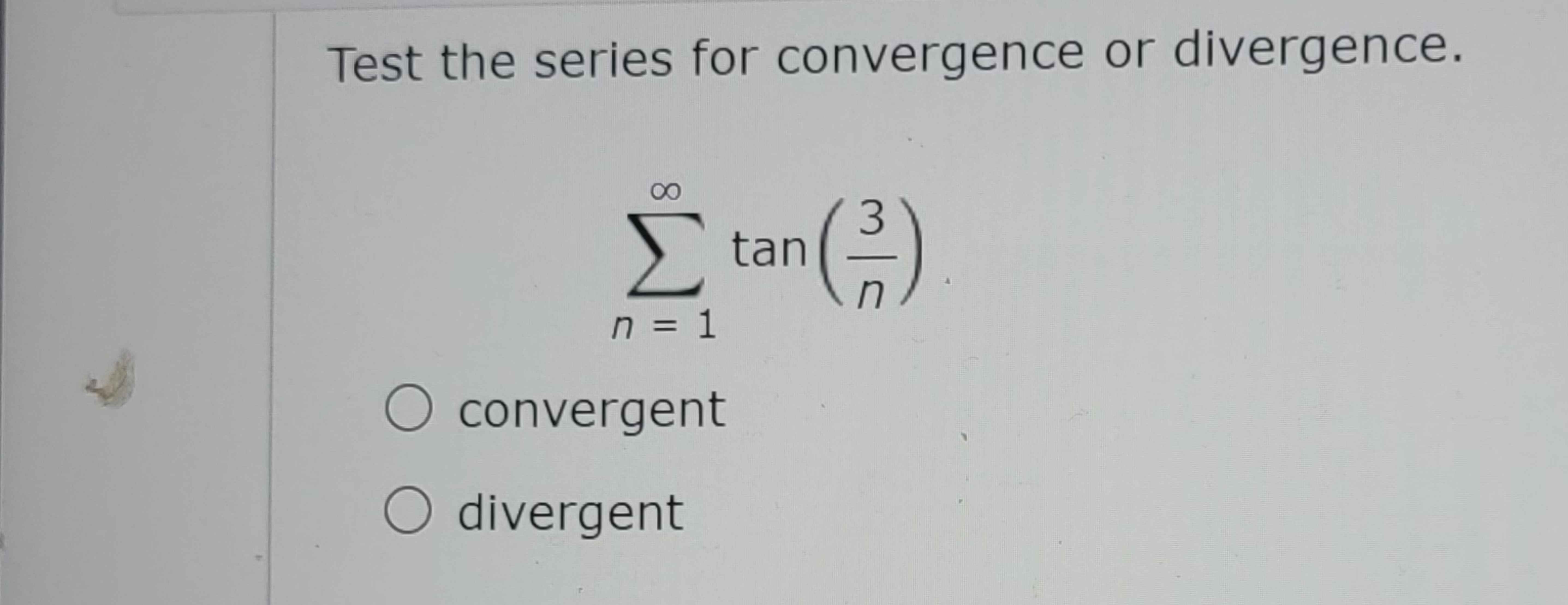 Solved Test the series for convergence or | Chegg.com