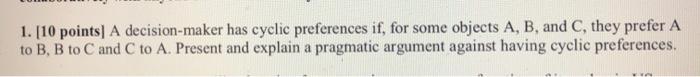 Solved 1. [10 points) A decision-maker has cyclic | Chegg.com