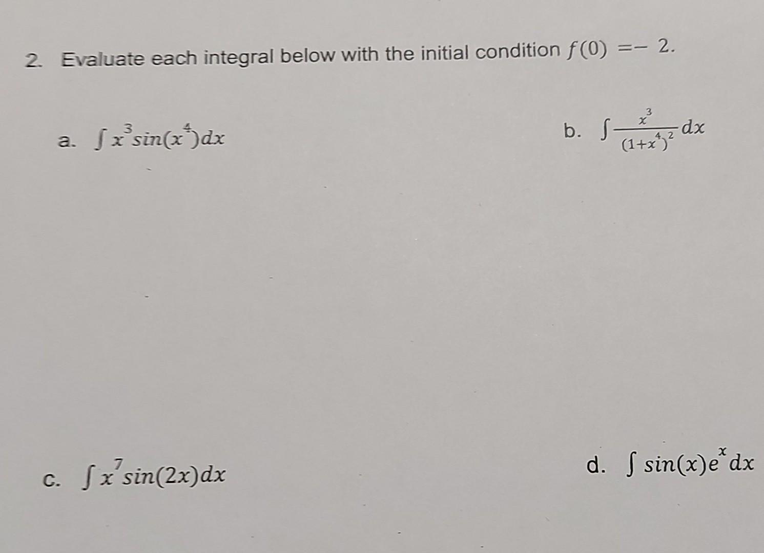 Solved 2. Evaluate each integral below with the initial | Chegg.com