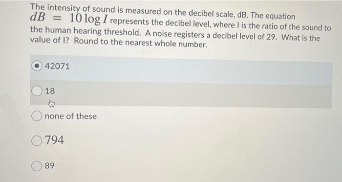 Solved The intensity of sound is measured on the decibel | Chegg.com