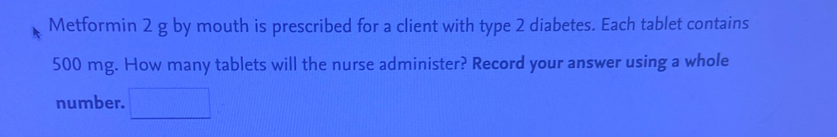 Solved Metformin 2g ﻿by mouth is prescribed for a client | Chegg.com