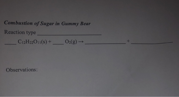 Solved Combustion of Sugar in Gummy Bear Reaction type | Chegg.com