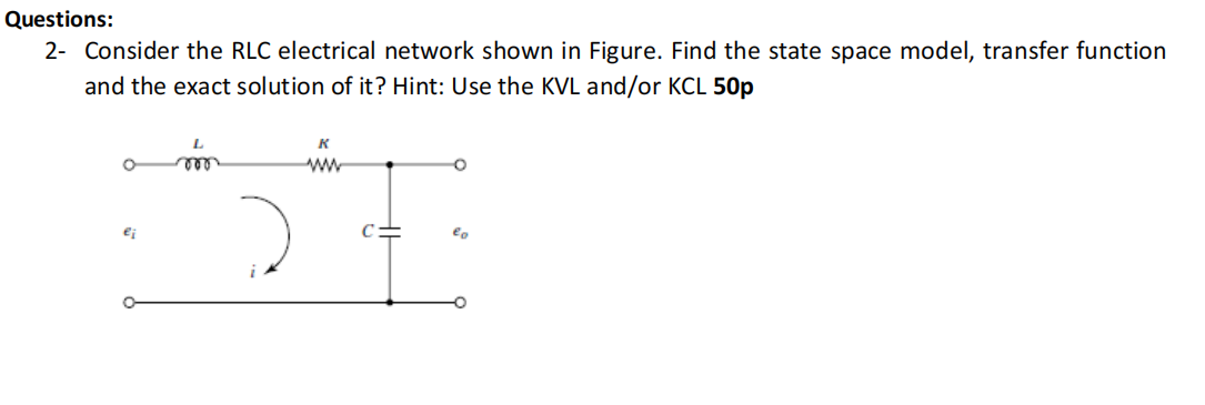 Solved Questions:2- ﻿Consider the RLC electrical network | Chegg.com