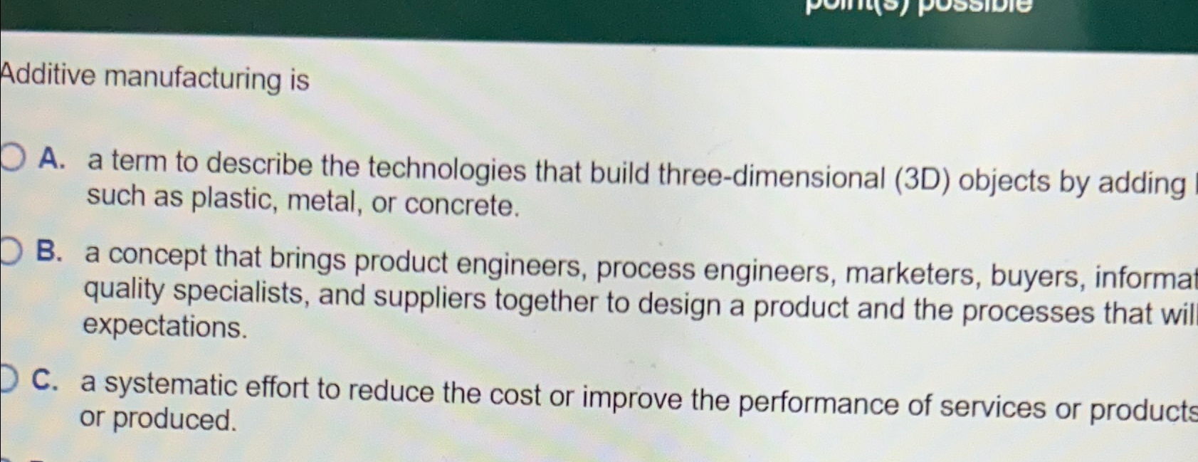 Solved Additive manufacturing isA. ﻿a term to describe the | Chegg.com
