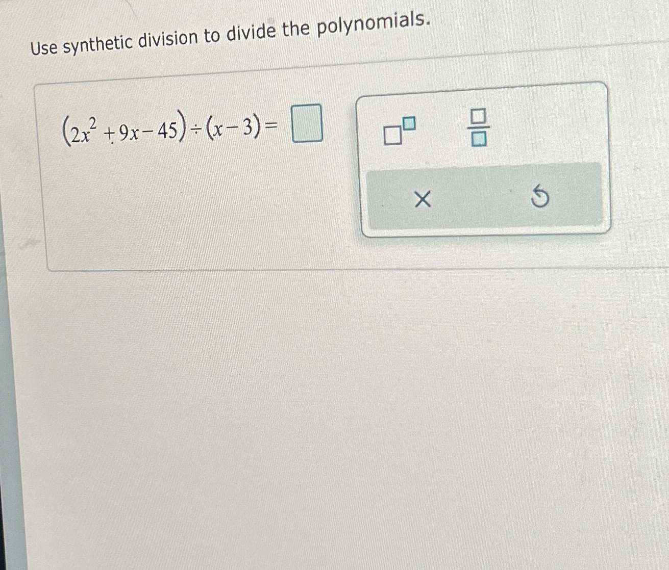 Solved Use synthetic division to divide the | Chegg.com
