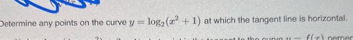 Solved Determine any points on the curve y=log2(x2+1) at | Chegg.com