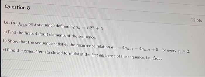 Solved Let (an)n≥0 be a sequence defined by an=n2n+5 a) Find | Chegg.com