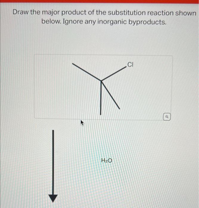 Solved Draw the major product of the substitution reaction | Chegg.com