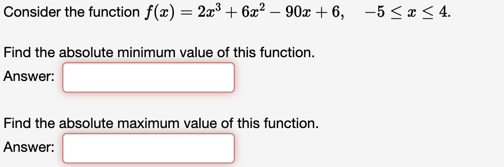 Solved Consider the function f(x)=2x3+6x2-90x+6,-5≤x≤4.Find | Chegg.com