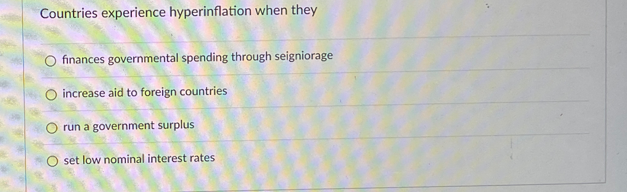 Solved Countries experience hyperinflation when theyfinances | Chegg.com