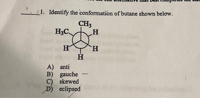 Solved 1. Identify the conformation of butane shown below. | Chegg.com