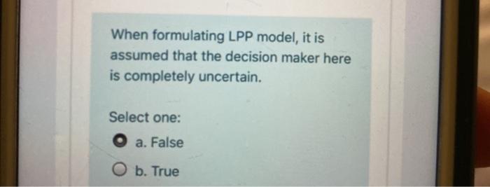 Solved When formulating LPP model, it is assumed that the | Chegg.com