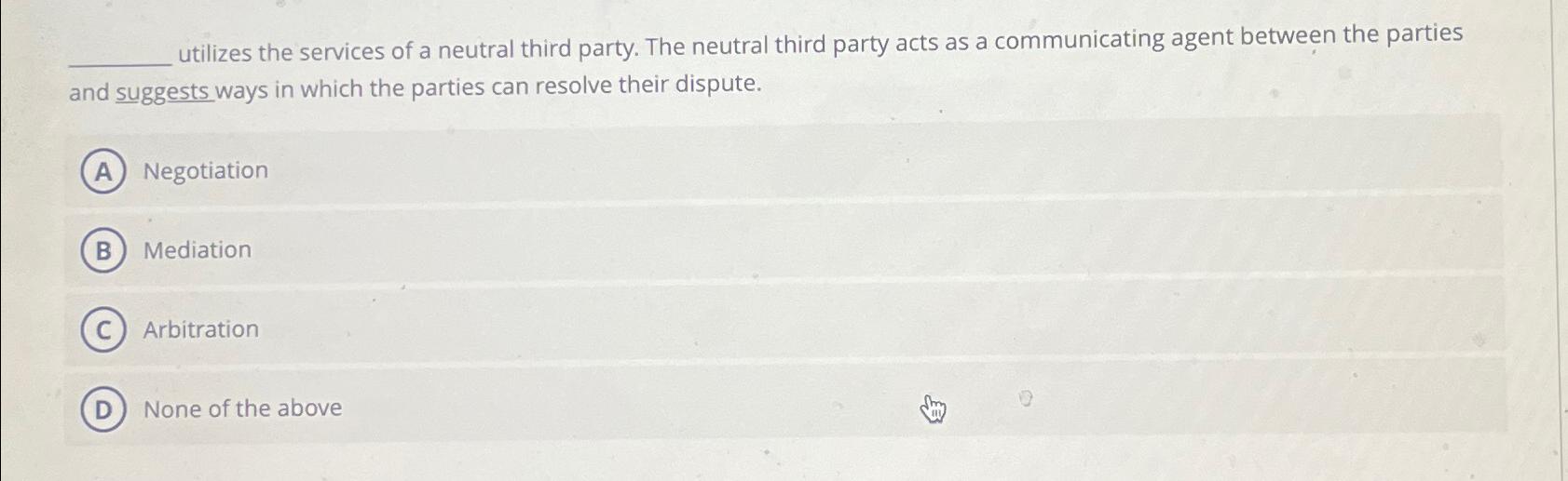 Solved utilizes the services of a neutral third party. The | Chegg.com