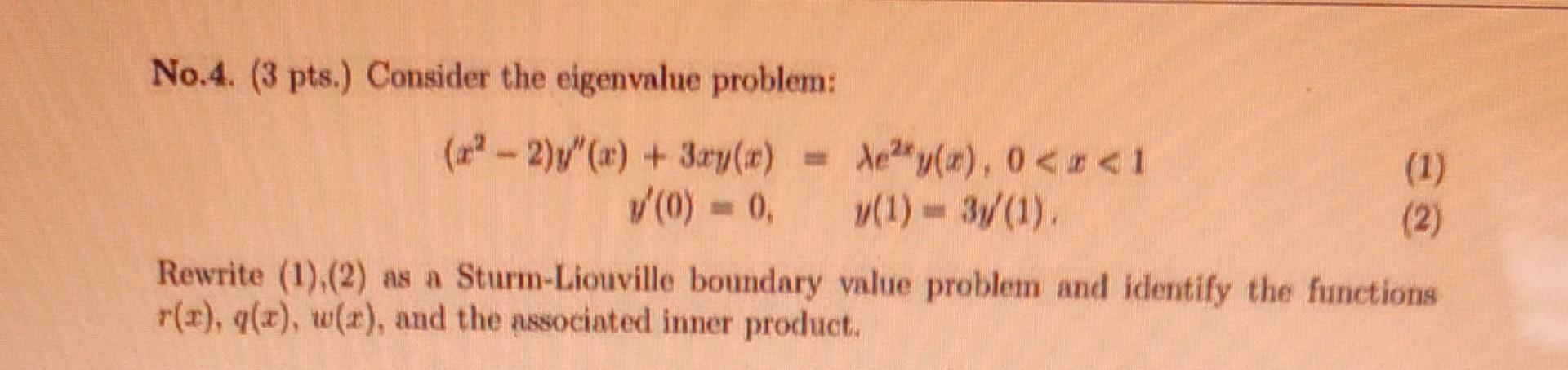 Solved No.4. (3 pts.) Consider the eigenvalue problem: | Chegg.com
