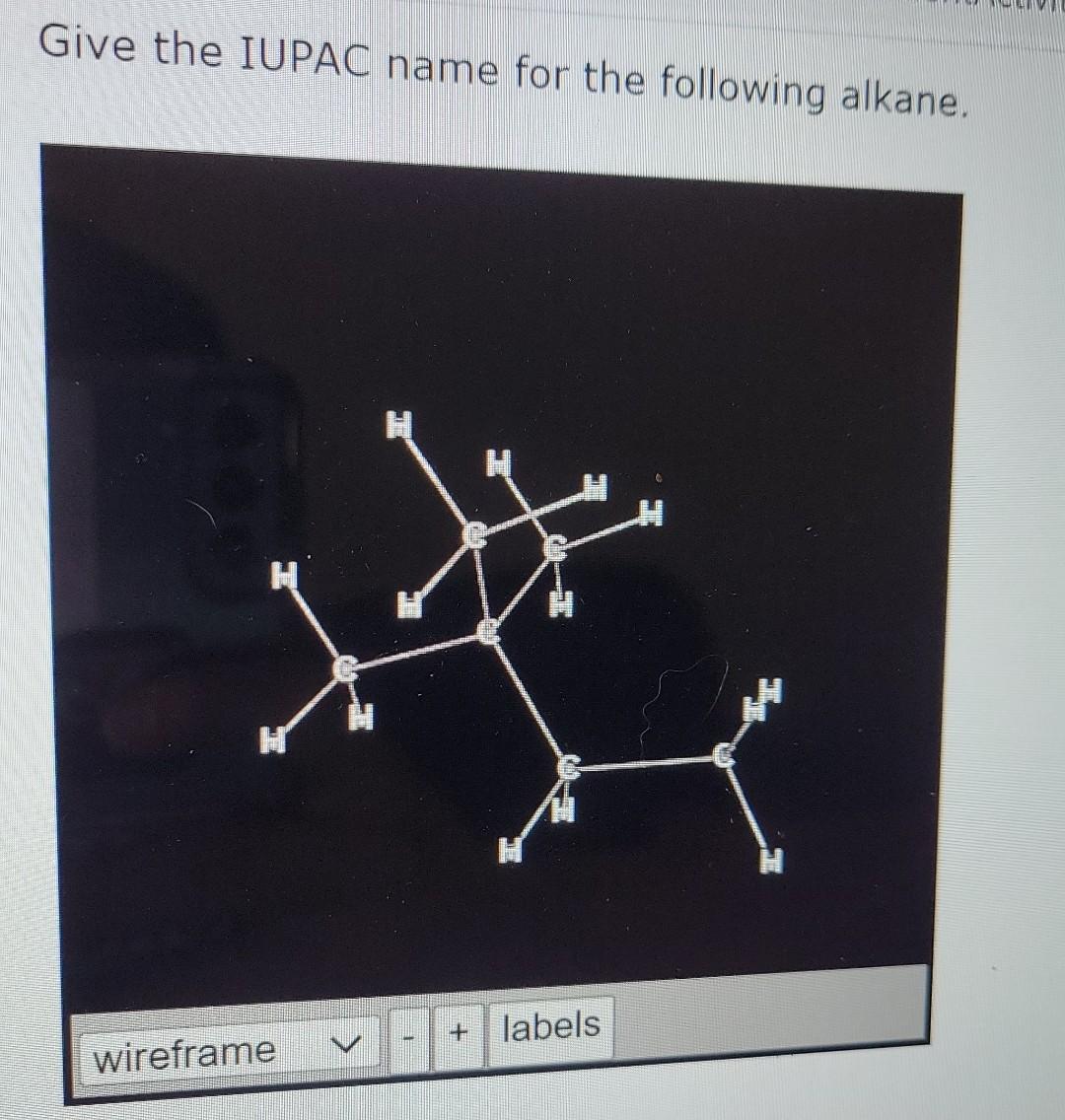 Solved Give the IUPAC name for the following alkane. | Chegg.com