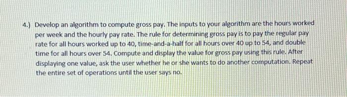Solved Develop an algorithm to compute gross pay. The inputs | Chegg.com