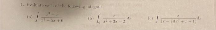 Solved 1. Evaluate each of the following integrals. (a) | Chegg.com