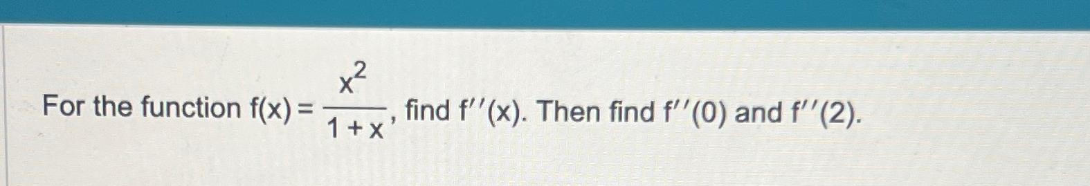 Solved For The Function F X X21 X ﻿find F X ﻿then Find