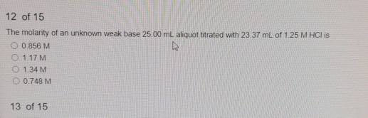 Solved 12 of 15 The molarity of an unknown weak base 25.00 | Chegg.com