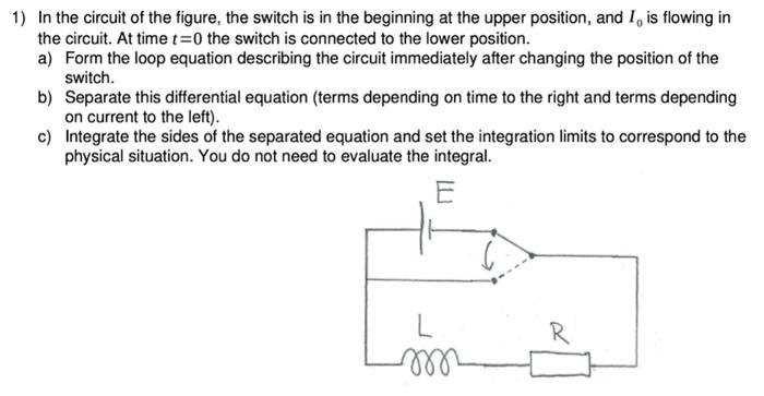 Solved 1) In the circuit of the figure, the switch is in the | Chegg.com