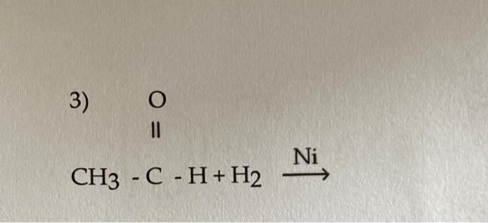 Solved 3) о II Ni CH3 -C - H+H2 | Chegg.com