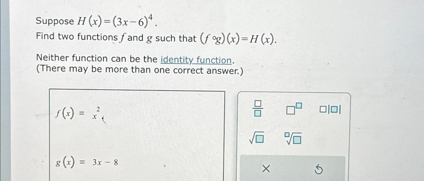 Solved Suppose H(x)=(3x-6)4.Find two functions f ﻿and g | Chegg.com