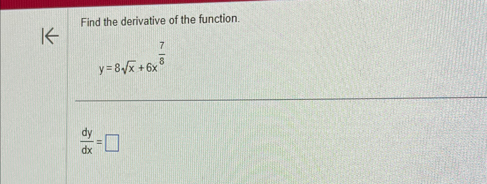 Solved Find the derivative of the function.y=8x2+6x78dydx= | Chegg.com