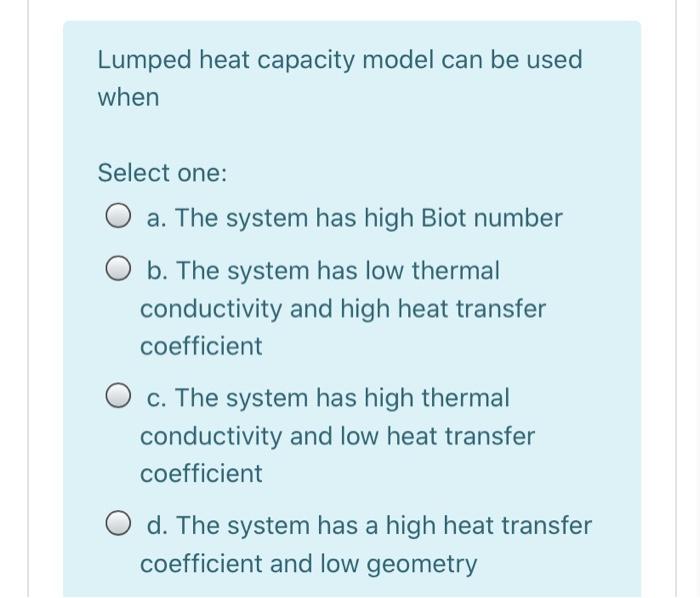 Solved Lumped heat capacity model can be used when Select | Chegg.com