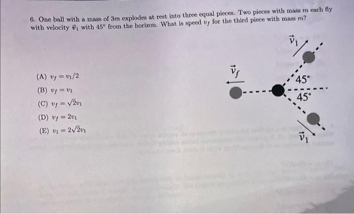 Solved 6. One ball with a mass of 3m explodes at rest into | Chegg.com