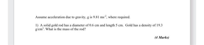 Solved Assume acceleration due to gravity, g is 9.81 ms−2, | Chegg.com