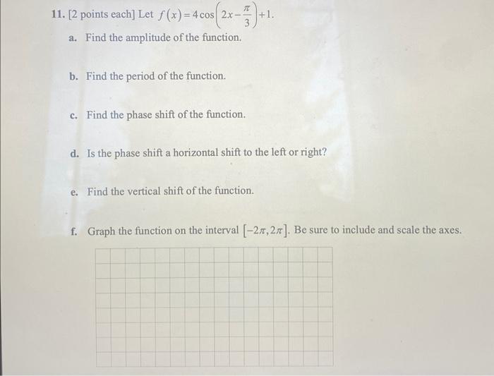 Solved [2 points each] Let f(x)=4cos(2x−3π)+1. a. Find the | Chegg.com
