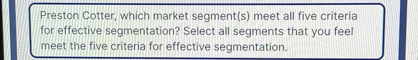 Solved which market segment(s) ﻿meet all five criteria for | Chegg.com