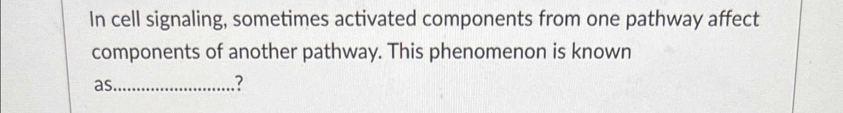 Solved In cell signaling, sometimes activated components | Chegg.com