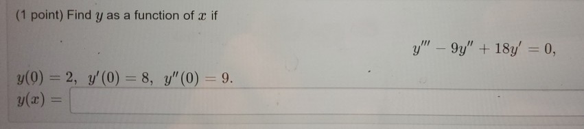 Solved (1 point) Find y as a function of x if y" - 9y" + | Chegg.com